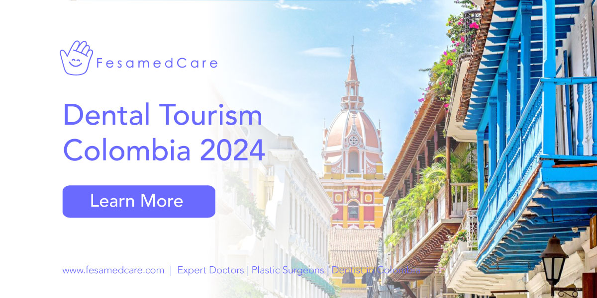 Dental Tourism Colombia 2024 - Fesamedcare | Consultation with Doctors ...